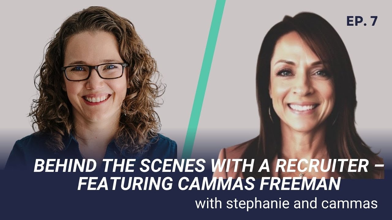 Ep 7: Behind the Scenes with a Recruiter – Featuring Cammas Freeman ...