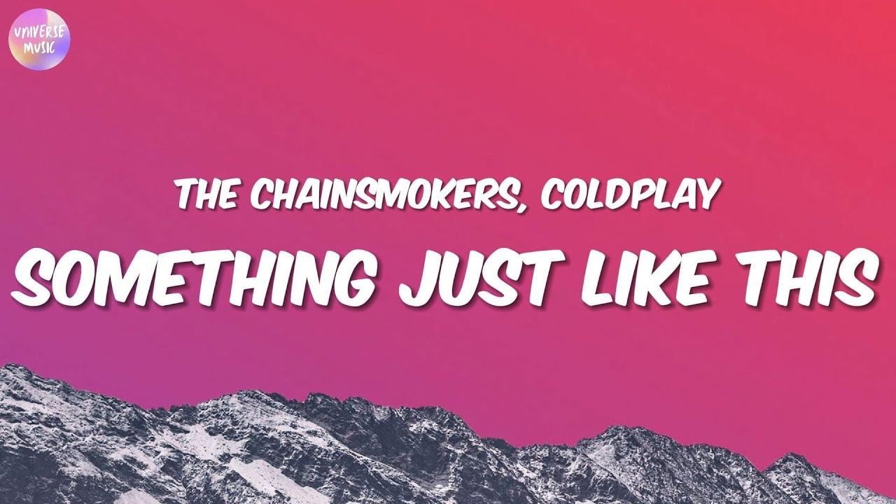The Chainsmokers & Coldplay - Something Just Like This (Lyric ...