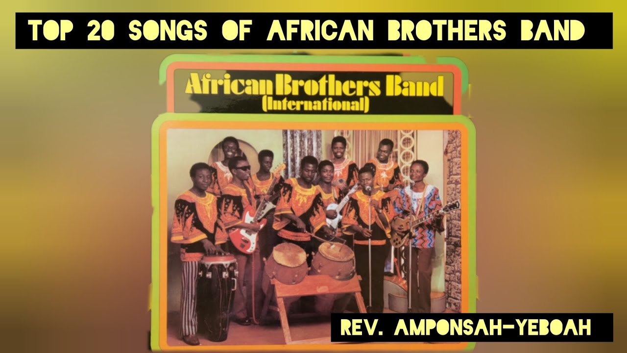 TOP 20 SONGS OF AFRICAN BROTHERS INT'L BAND BY NUMBER ONE FAN - YouTube