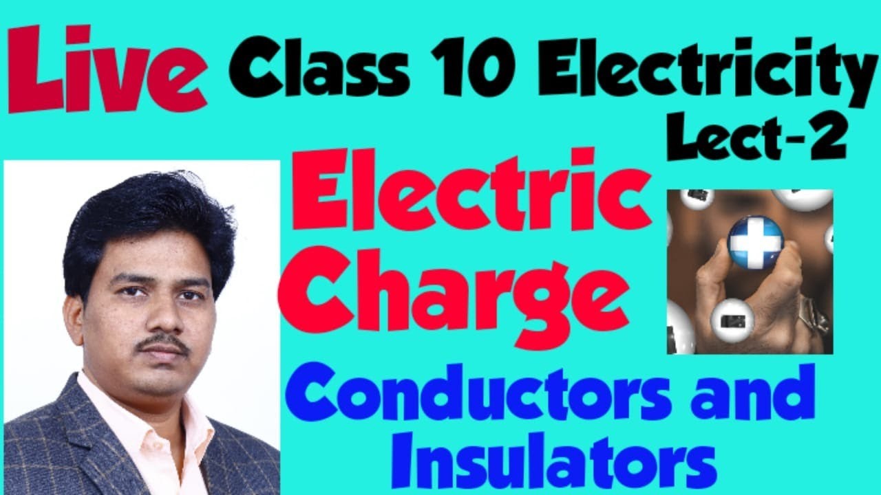 Class 10 Electricity Physics Live class Charge/Conductors & Insulators ...