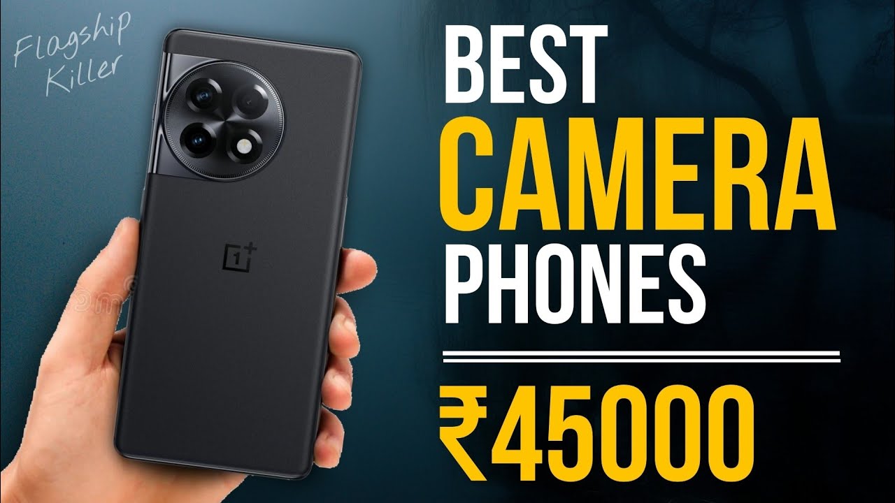 Best Camera Phone Under 45000 in India 2023. Best Phone Under 45000 ...