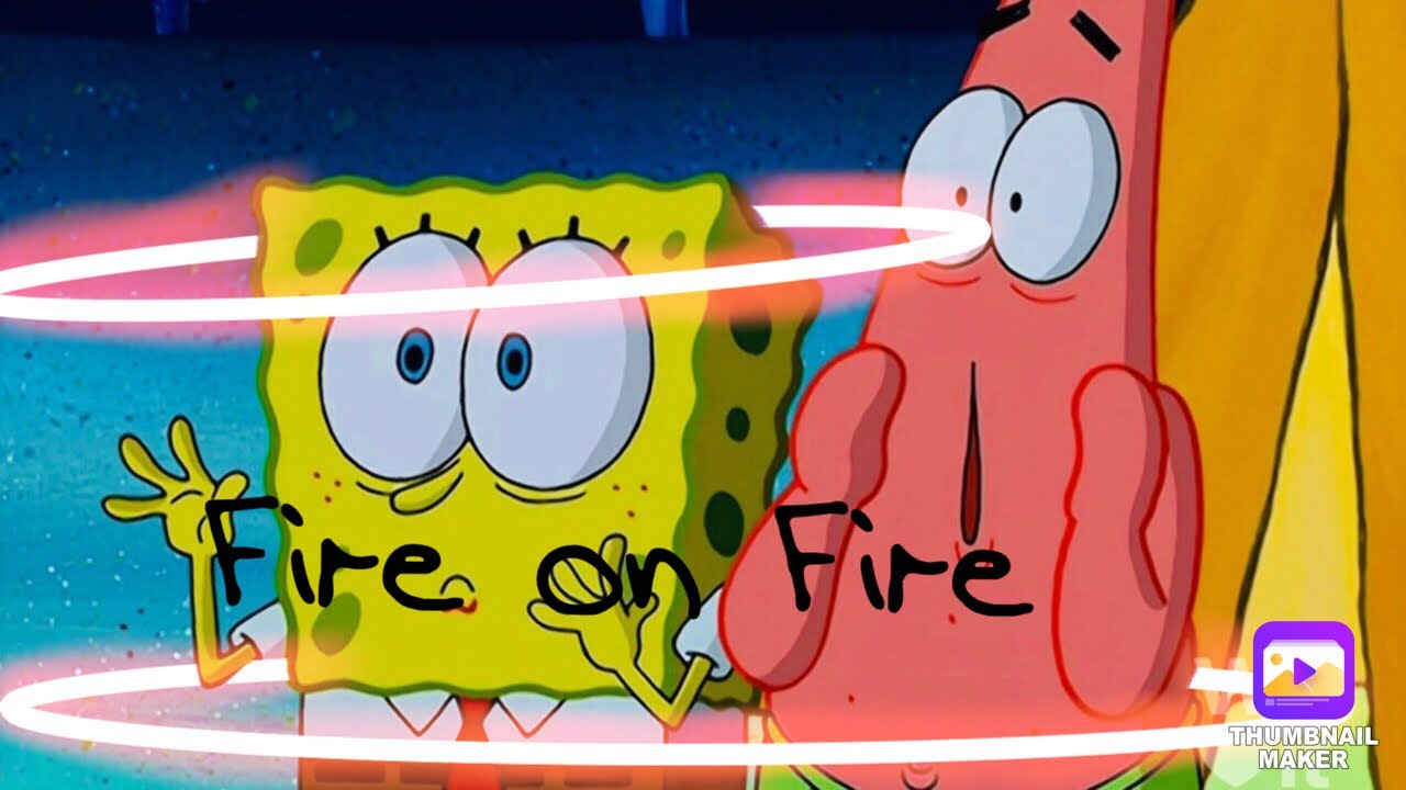 Spongebob & Patrick {Fire on Fire} -insta edit- - YouTube