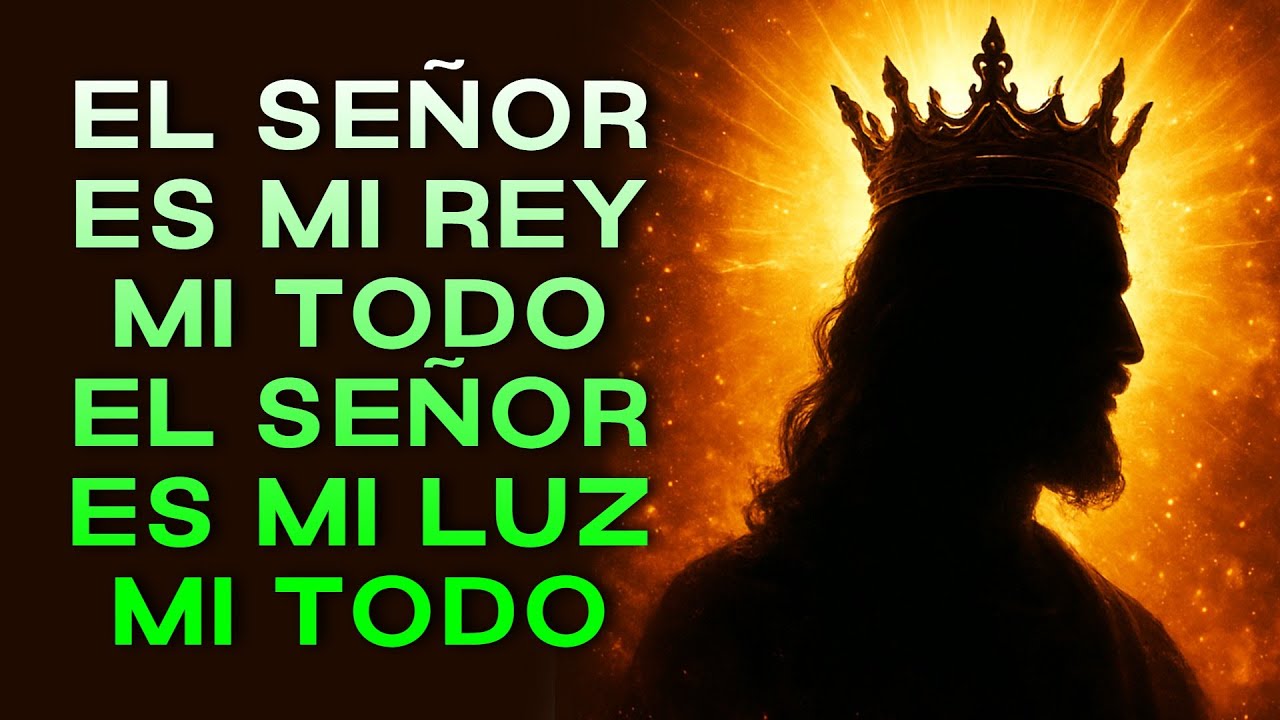 EL SEÑOR ES MI REY MI TODO 👑 ALABANZAS QUE TRAEN ALEGRIA Y BENDICIONESA ...