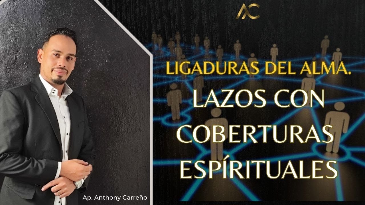 Ligaduras Del Alma - Lazos Con Coberturas Espírituales - Apostol ...