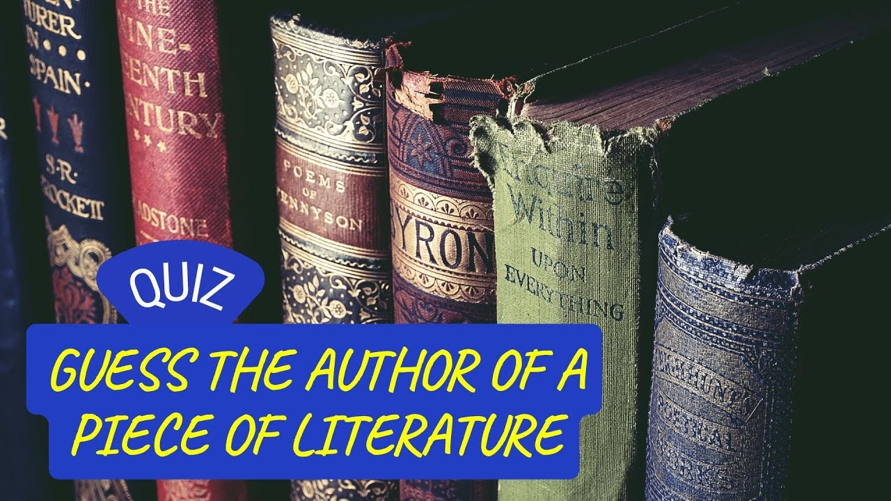 Quiz GUESS THE AUTHOR OF A PIECE OF LITERATURE - YouTube