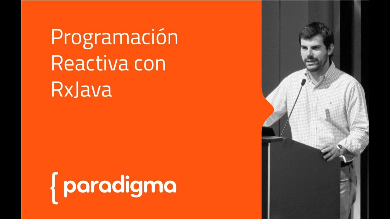 Paradigma Digital - [Meetup] Programación Reactiva Rx Java - YouTube