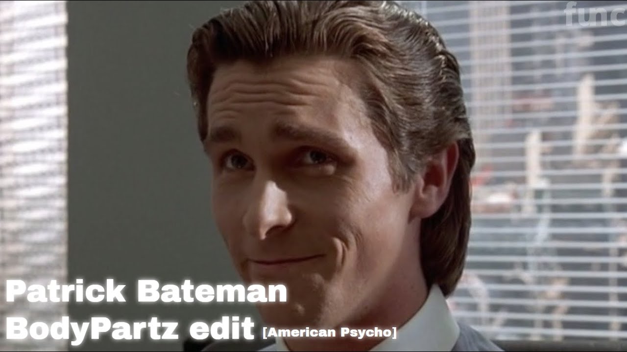 Patrick Bateman BodyPartz (Slowed) edit [American Psycho] - YouTube