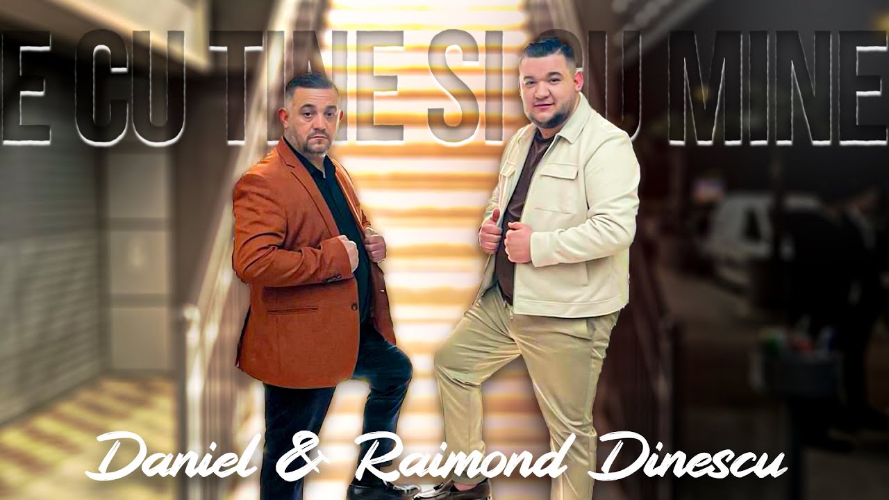 Raimond Dinescu ️Daniel Dinescu ~ E cu tine și cu mine | Official video ...
