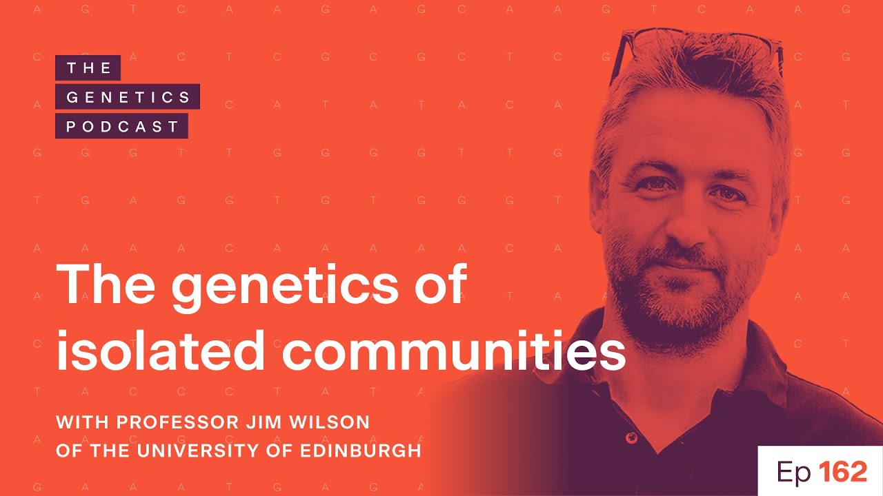 EP 162: The genetics of isolated communities with Professor Jim Wilson ...