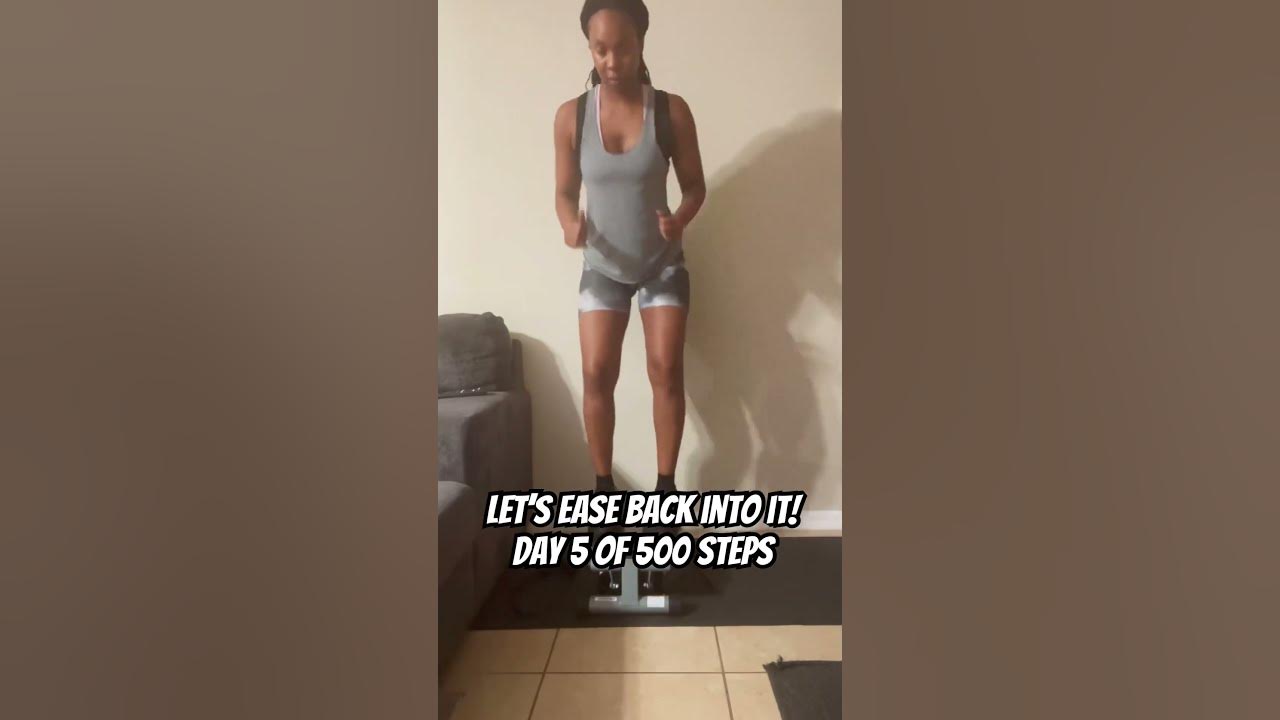 LET S EASE BACK INTO IT DAY 5 500 STEPS A DAY ministepper let-s-ease-back-into-it-day-5-500-steps-a-day-ministepper
