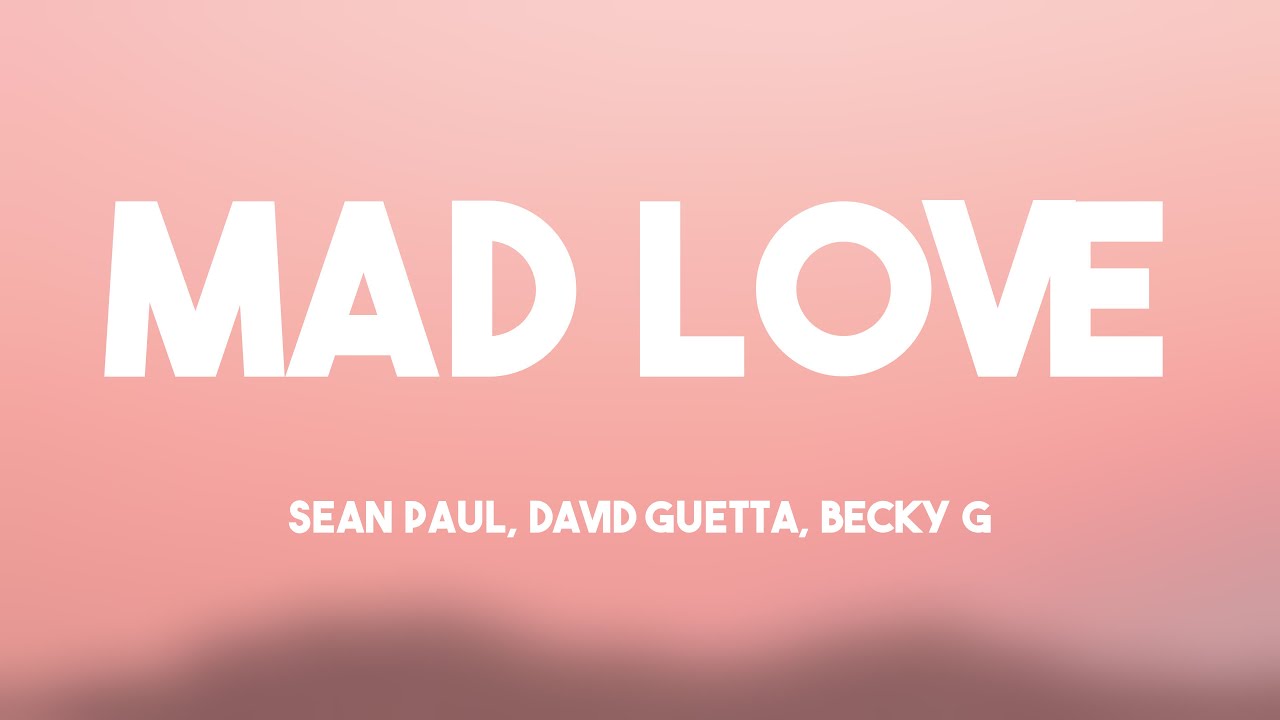 Mad Love - Sean Paul, David Guetta, Becky G [Lyrics Video] 🏕 - YouTube ...