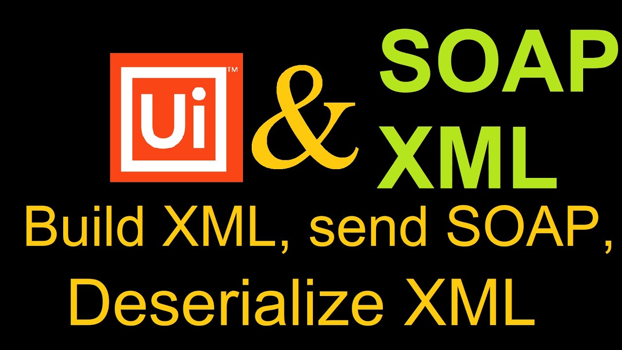 SOAP and XML Integration with UiPath - A Beginner's Guide - YouTube
