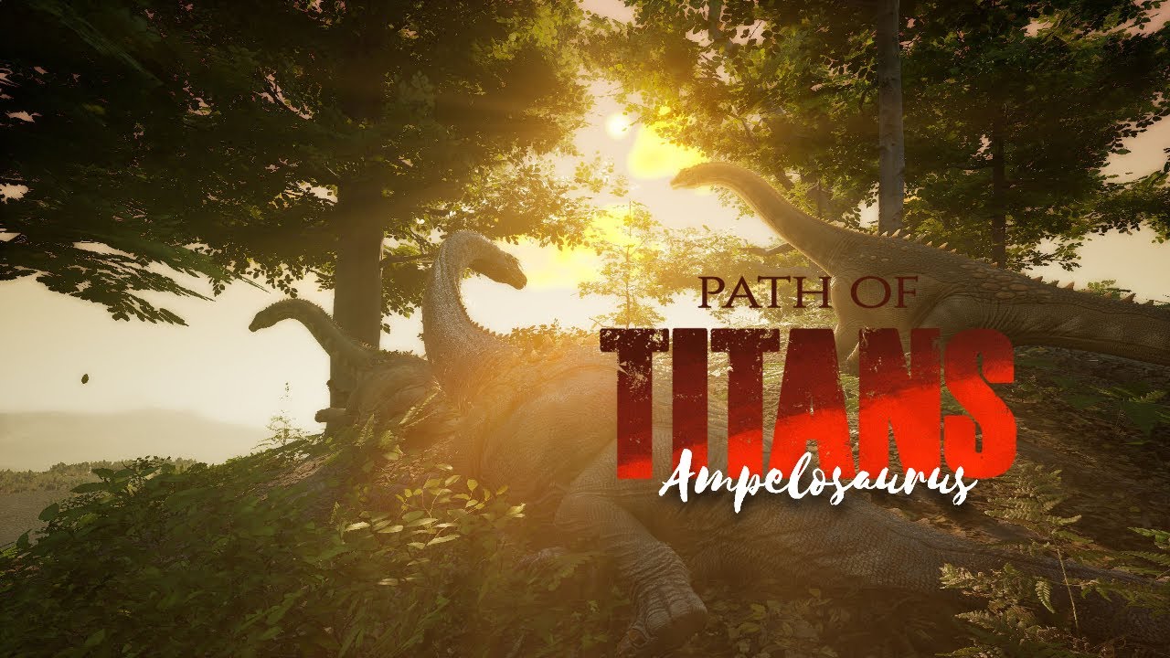 PATH OF TITANS--Ampelosaurus - YouTube