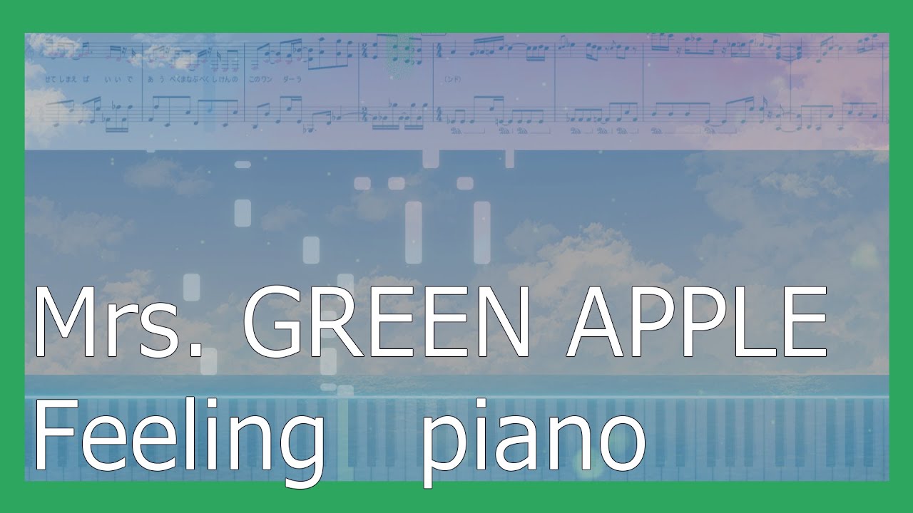 🍏Mrs. GREEN APPLE - Feeling in C& 原キー / 🎹piano cover - YouTube