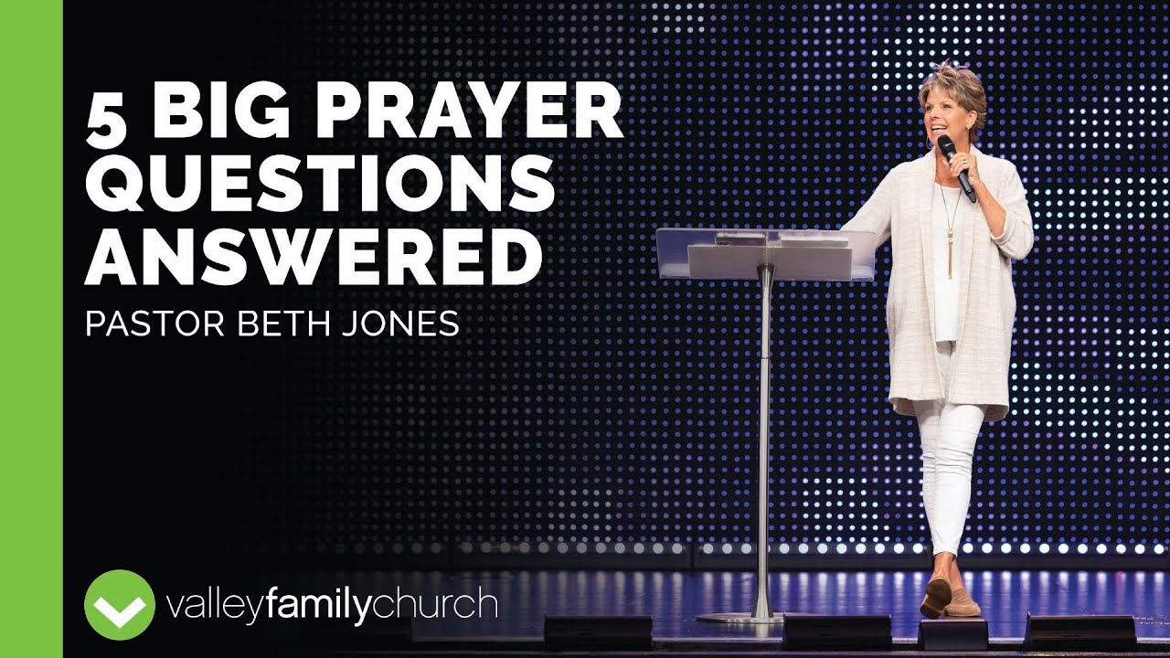 5 BIG Prayer Questions Answered | Pastor Beth Jones - YouTube