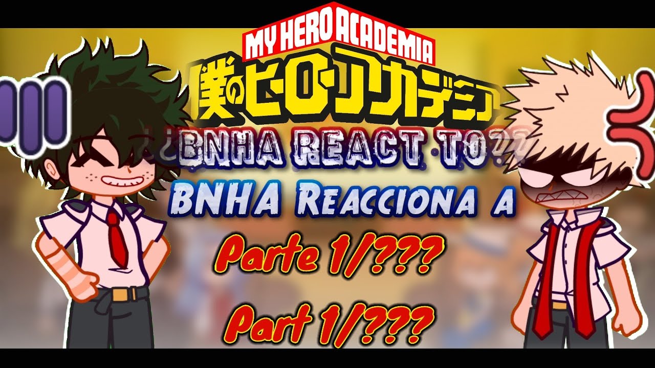 Bnha react to part 1/??? - YouTube
