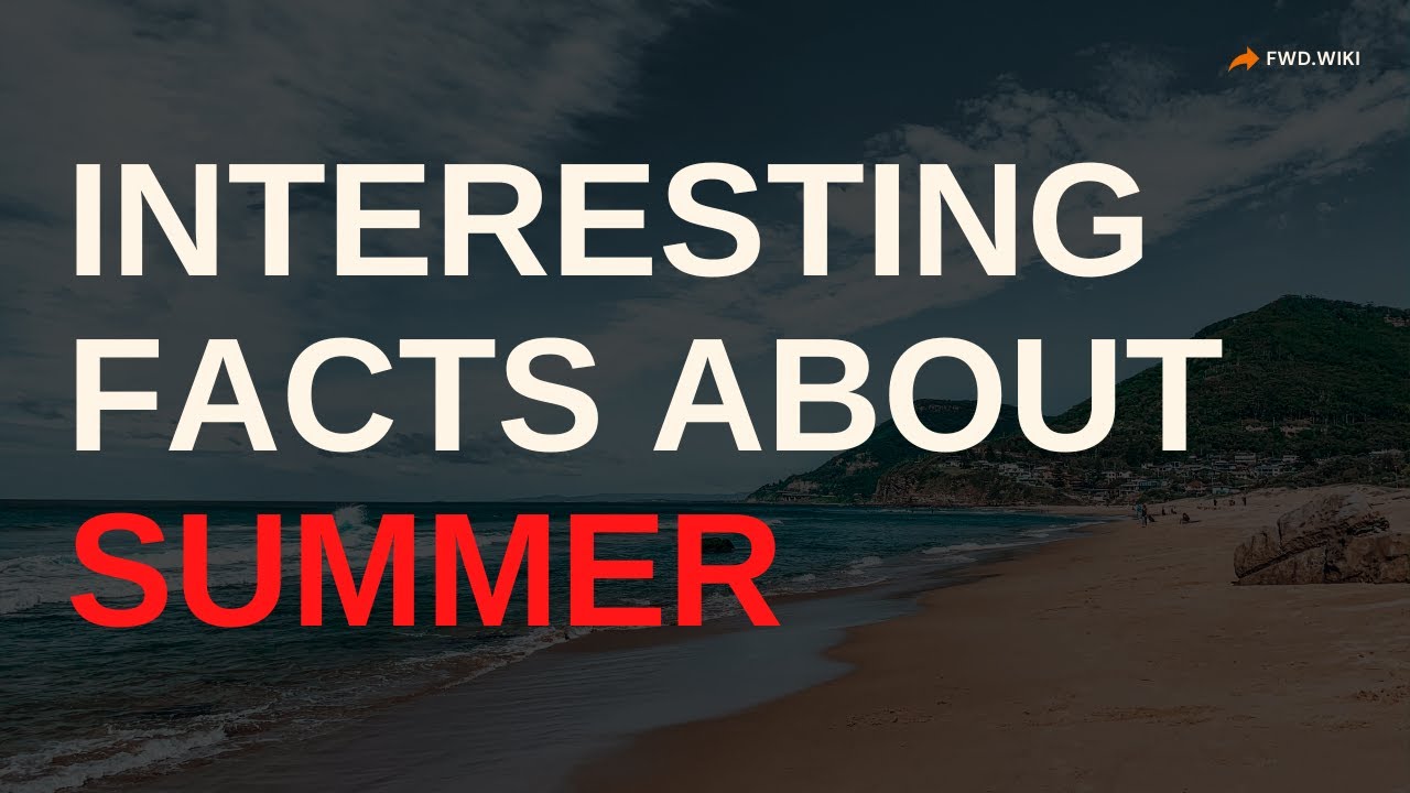 Interesting Facts About Summer - YouTube