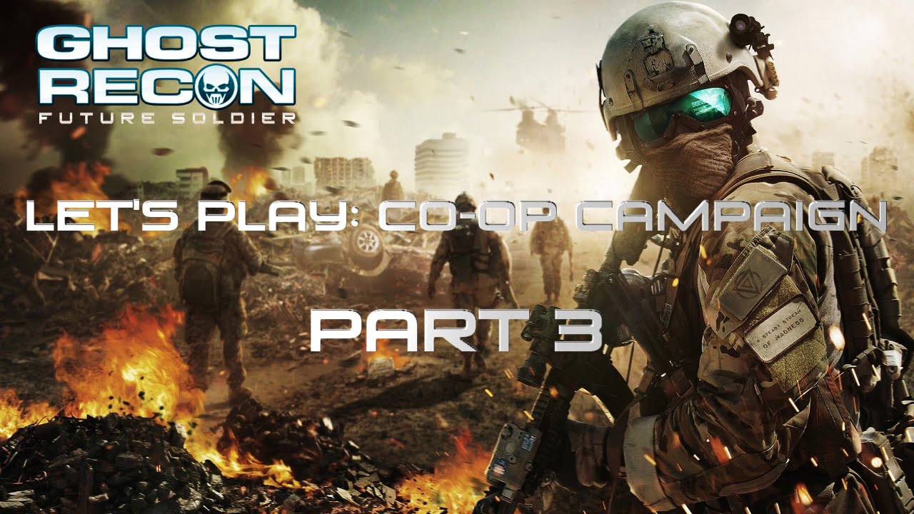 Lets Play: Ghost Recon Future Soldier: Co-Op Campaign, PART 3 - YouTube