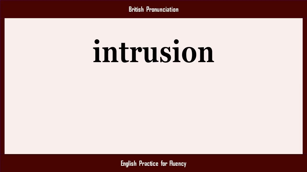 intrusion, How to Say or Pronounce INTRUSION in American, British ...