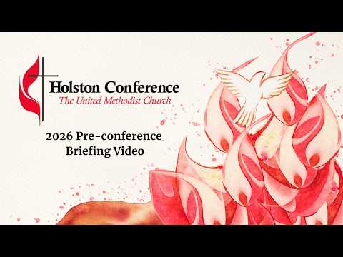 2026 Holston Annual Conference Pre-conference Briefing Video