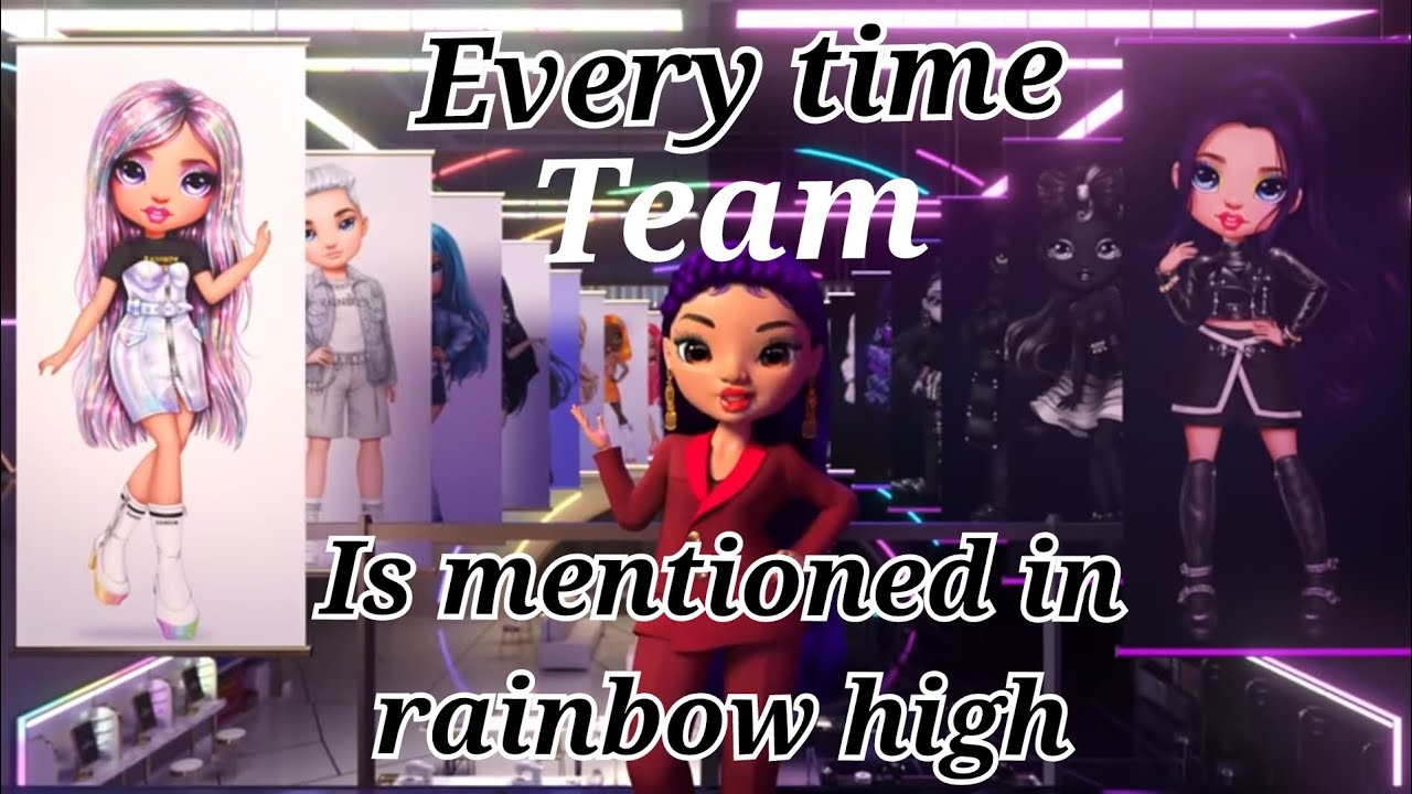 Every time team is mentioned in rainbow high season 4 - YouTube