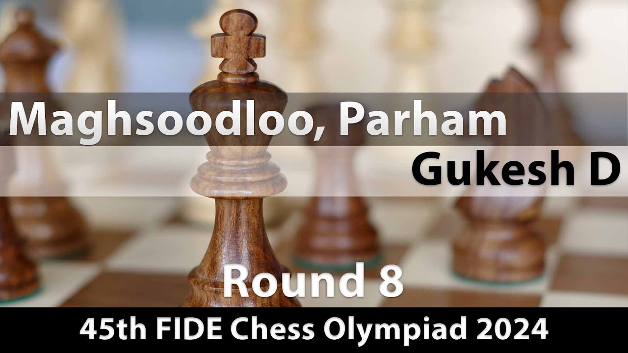 Maghsoodloo, Parham -- Gukesh D, 45th FIDE Chess Olympiad 2024, Round 8 ...