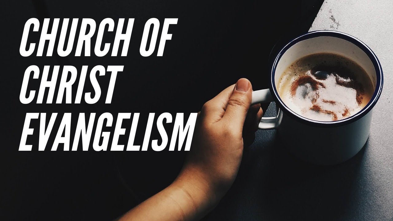 Church Of Christ Evangelism Church Of Christ Evangelism Tools Honest ...