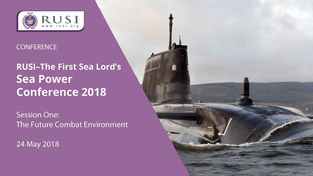 Session 1: The Future Combat Environment- RUSI–The First Sea Lord's Sea ...