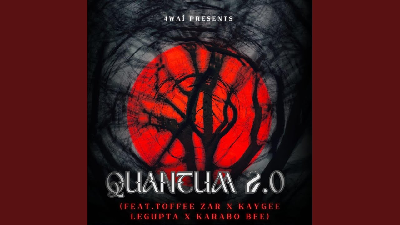 QUANTUM 2.0 4WAI F.T TOFFEE ZAR & KAYGEE LEGUPTA & KARABO.B - YouTube