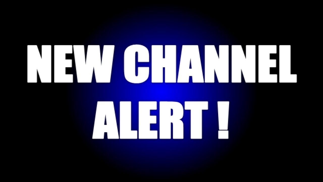 New Channel Alert - YouTube