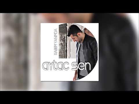 Aytaç Şen - Rabbim Yanımda