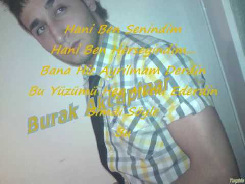 Burak Akcapinar - Hani Sen Benimdin 2009 Ilk Kez by Tugbis