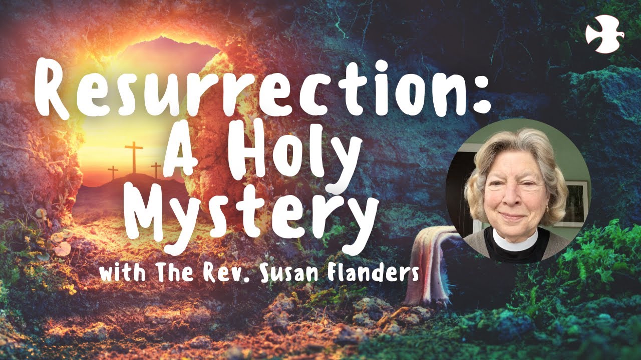 Resurrection, A Holy Mystery with The Rev. Susan Flanders - YouTube