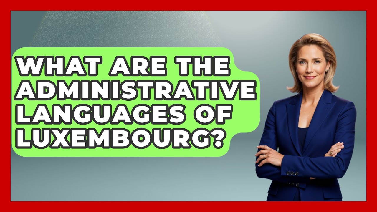 What Are the Administrative Languages of Luxembourg? | Exploring The ...