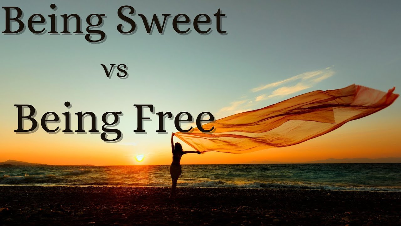 Being sweet vs being free - YouTube
