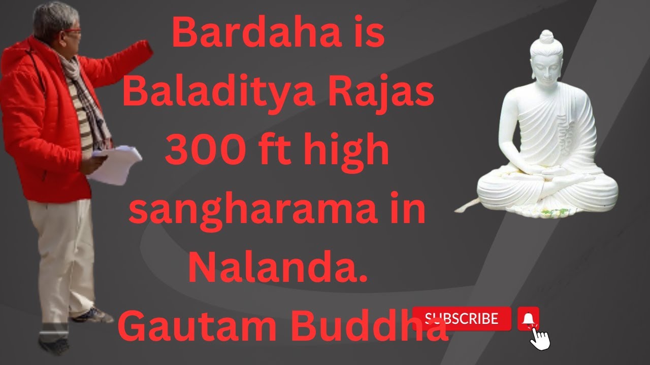 Bardaha is Baladitya Raja's 300 ft high sanghramma in Nalanda. Gautam ...