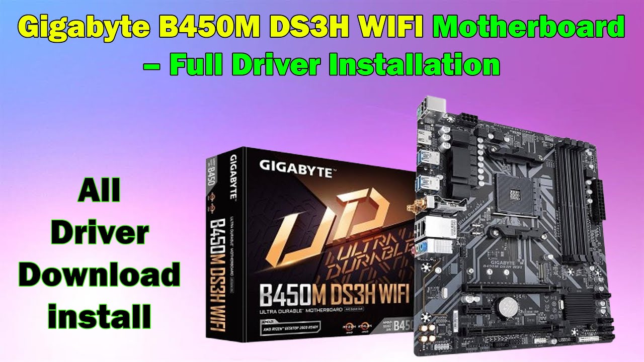 Gigabyte B450M DS3H WIFI Driver Installation Guide for Windows 10 & 11 ...