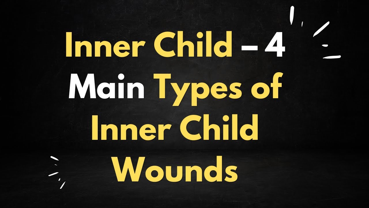 Inner Child – 4 Main Types of Inner Child Wounds EXPLAINED - YouTube