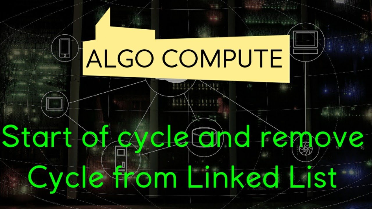Start Node Of The Cycle In A Linked List And Remove Cycle In Linked Start Node Of The Cycle In A Linked List And Remove Cycle In Linked
