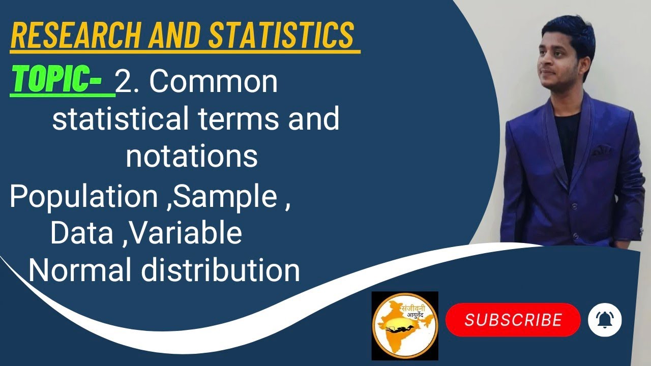 2. Common statistical terms and notations -Population ,Sample , Data ,Variable ,Normal ...