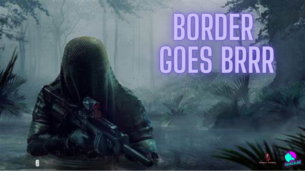 Border Goes Brrr | Rainbow Six Siege - YouTube