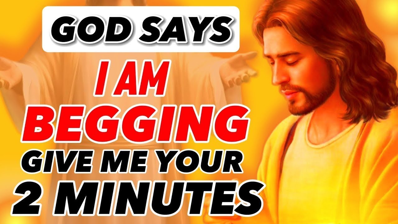 🔴God says - I AM BEGGING GIVE ME YOUR 2 MINUTES । God's message । God ...
