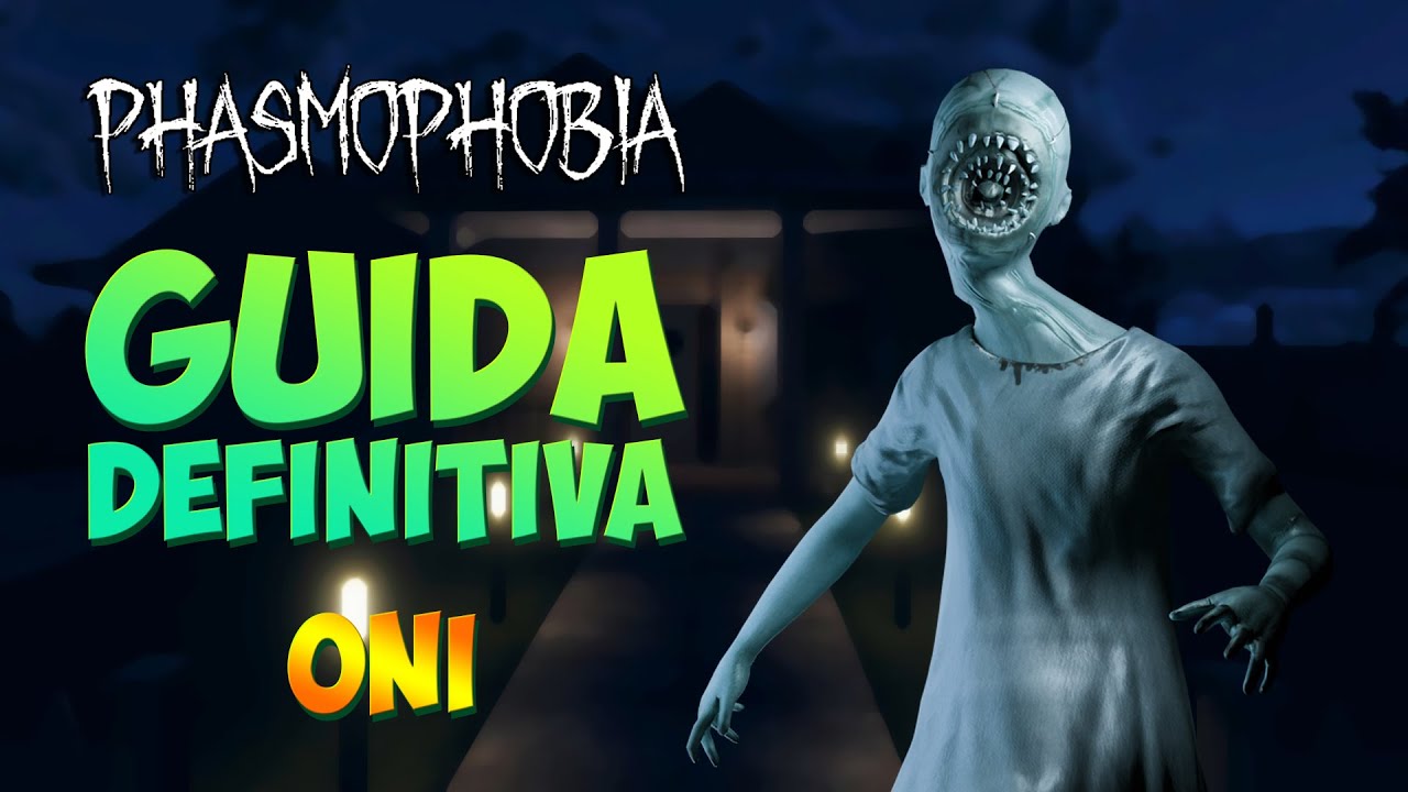 ONI - GUIDA DEFINITIVA PHASMOPHOBIA ITA - YouTube