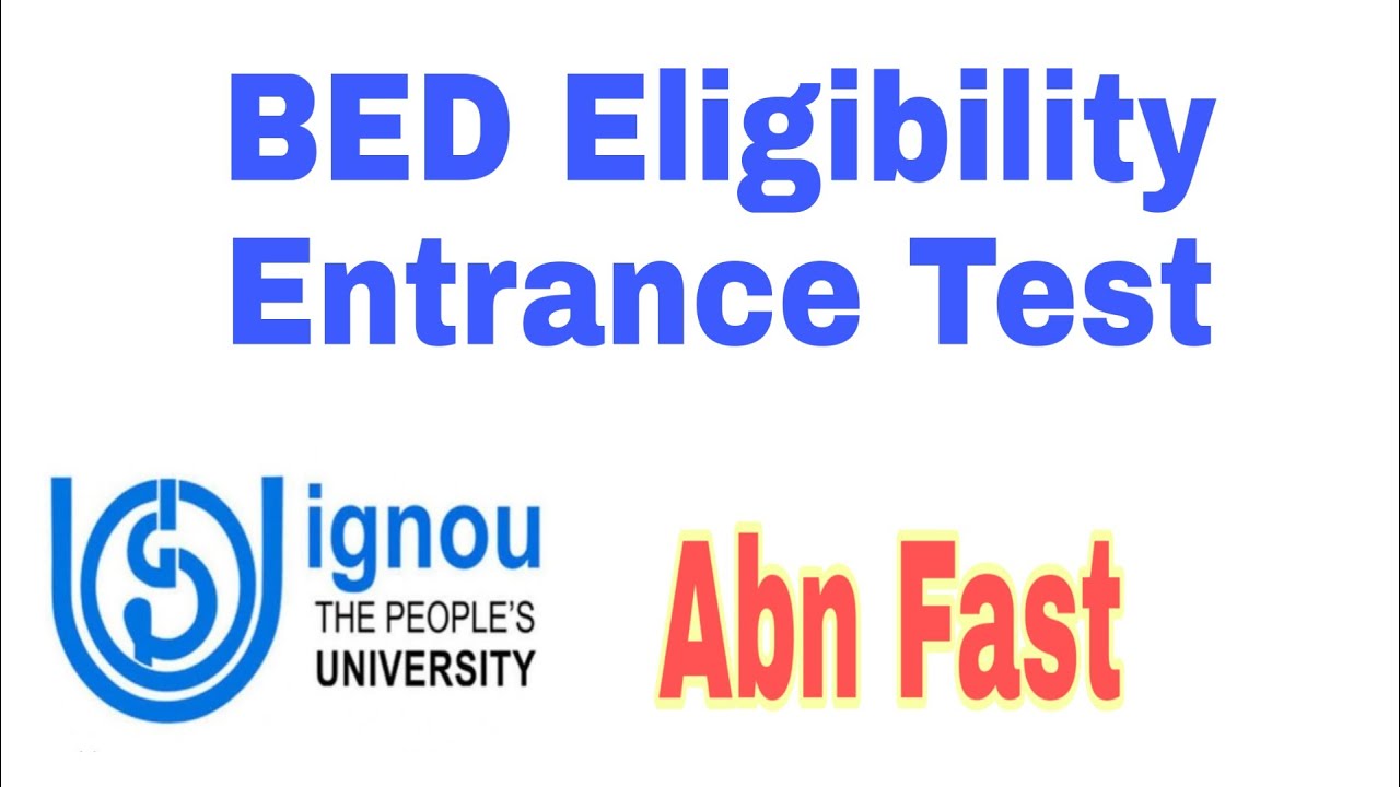 Ignou BED Eligibility Course Duration Age Limit Fees And Entrance Test ignou-bed-eligibility-course-duration-age-limit-fees-and-entrance-test