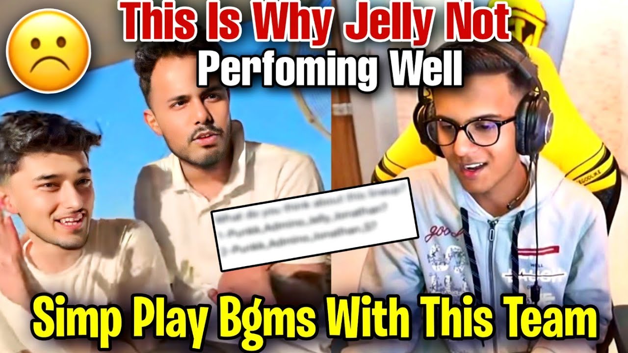 THIS IS WHY JELLY NOT PERFOMING WELL ☹️ || SIMP PLAY BGMS WITH THIS ...