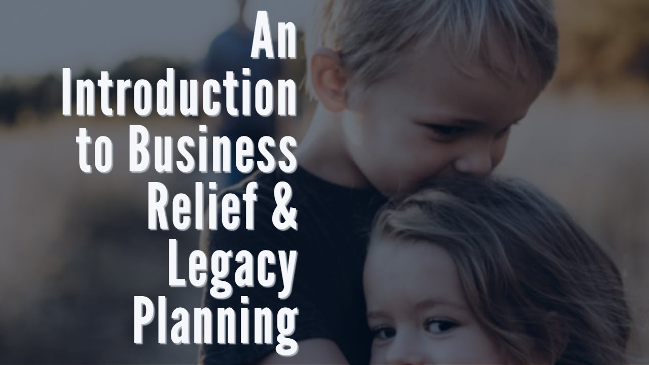 An Introduction to Business Relief | Inheritance Tax Planning - YouTube