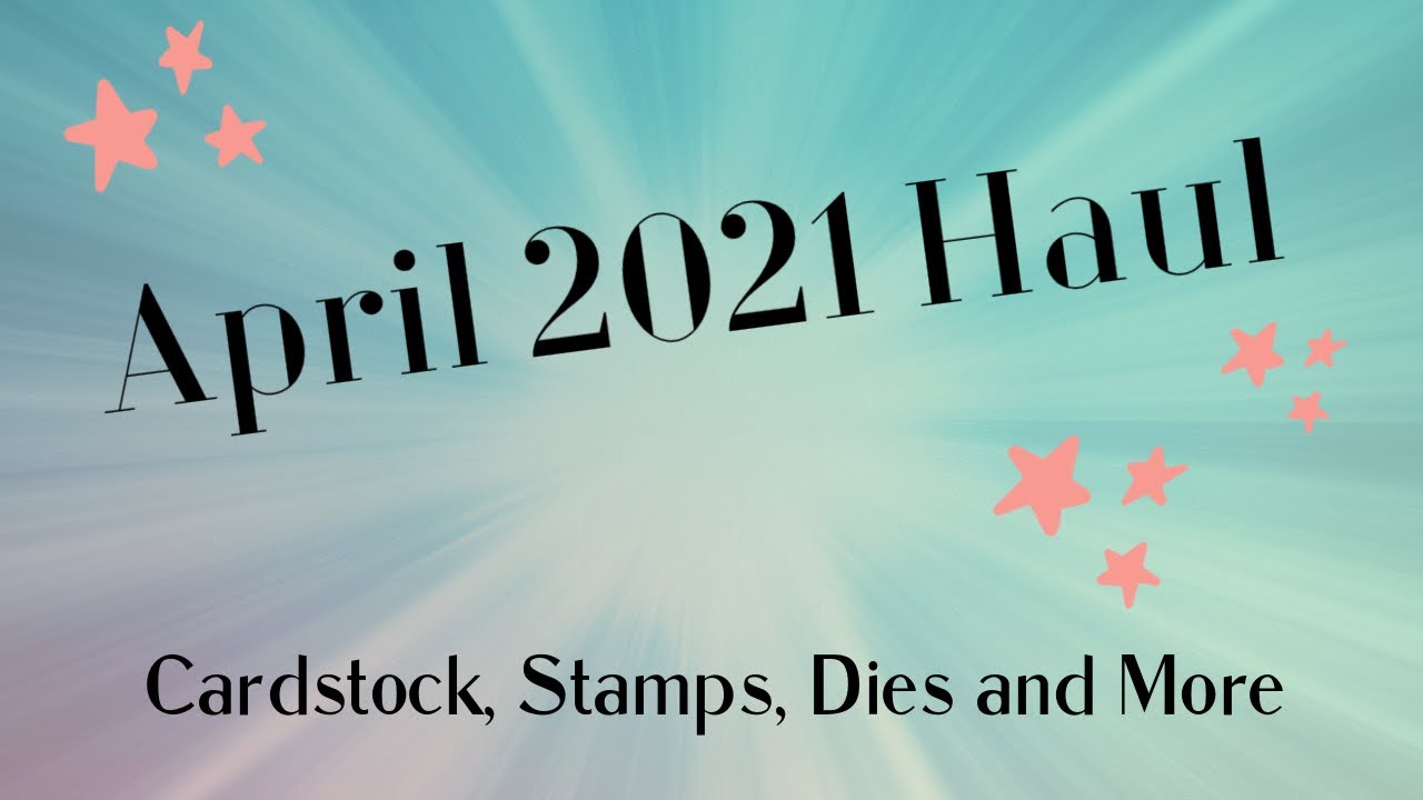 April 2021 Haul ~ stamps, ink, paper and more - YouTube