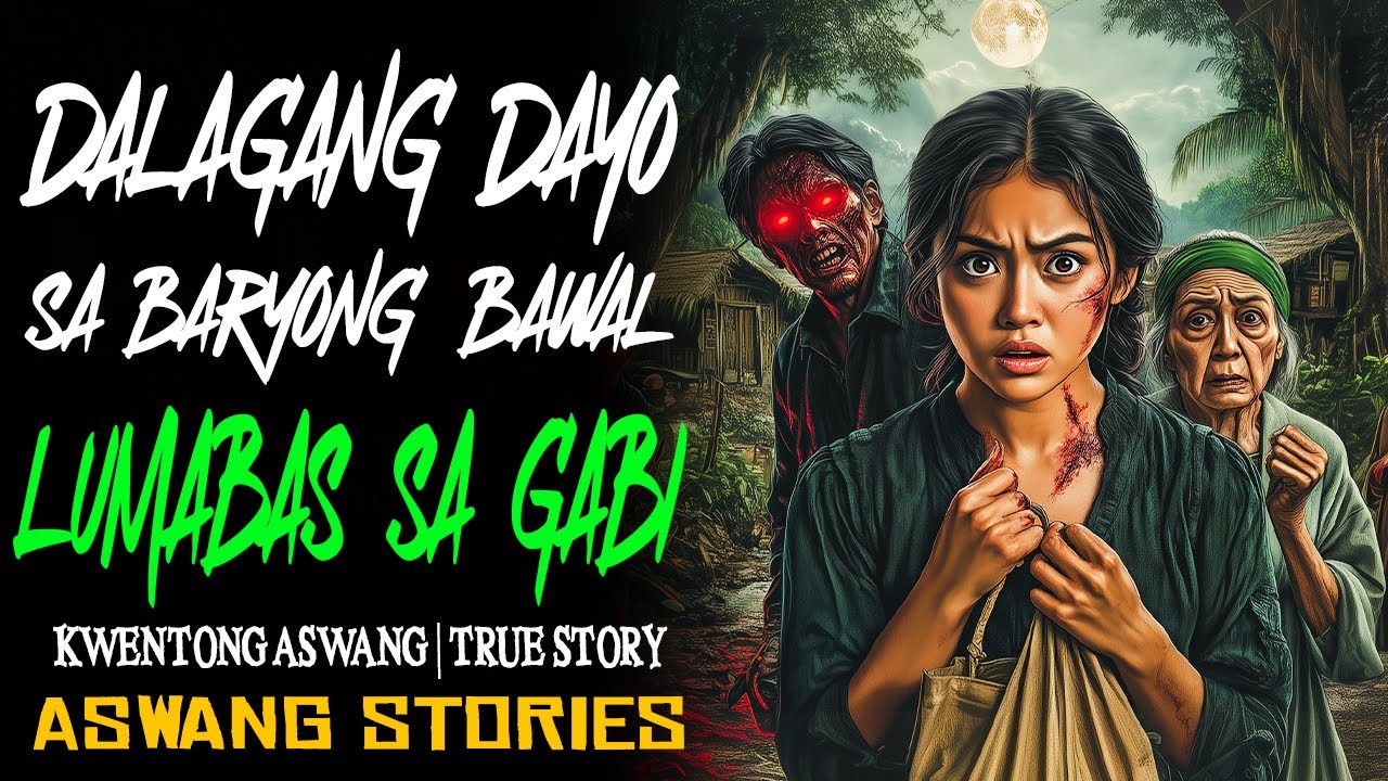 DALAGANG DAYO SA BARYONG BAWAL LUMABAS SA GABI | Kwentong Aswang | True ...