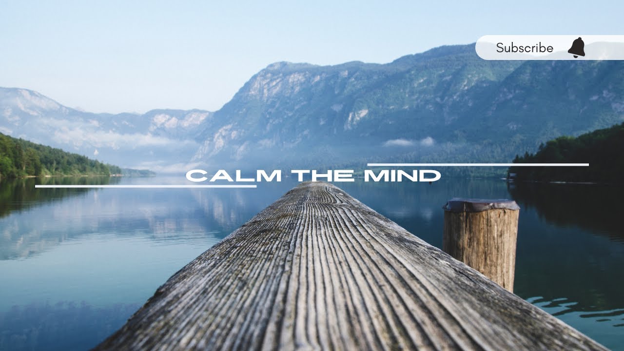 Relaxing Music to Calm the Mind, Stop Thinking, Remove Inner Anger and ...