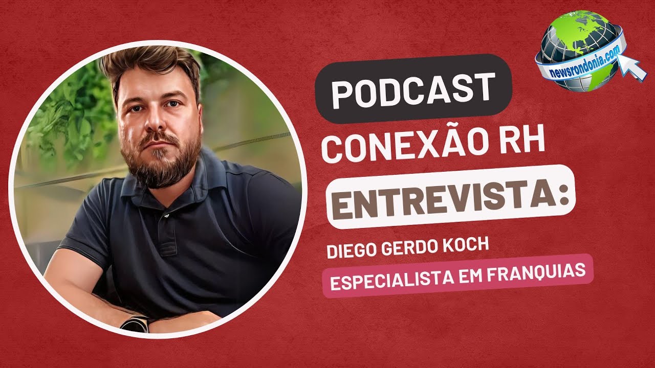 #ConexãoRH | Entrevista Diego Gerdo Koch, especialista em franquias ...